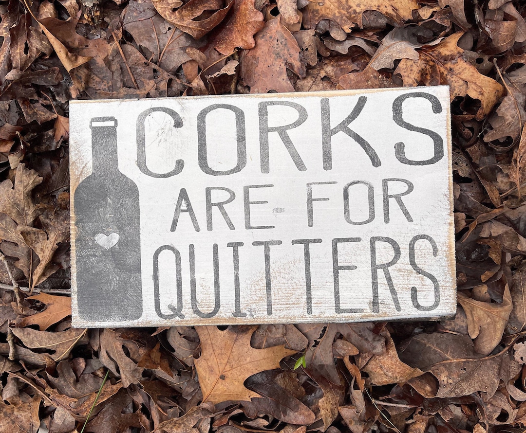 Corks Are for Quitters Sign / Funny Sign / Wine Sign / Wine Bar Sign ...