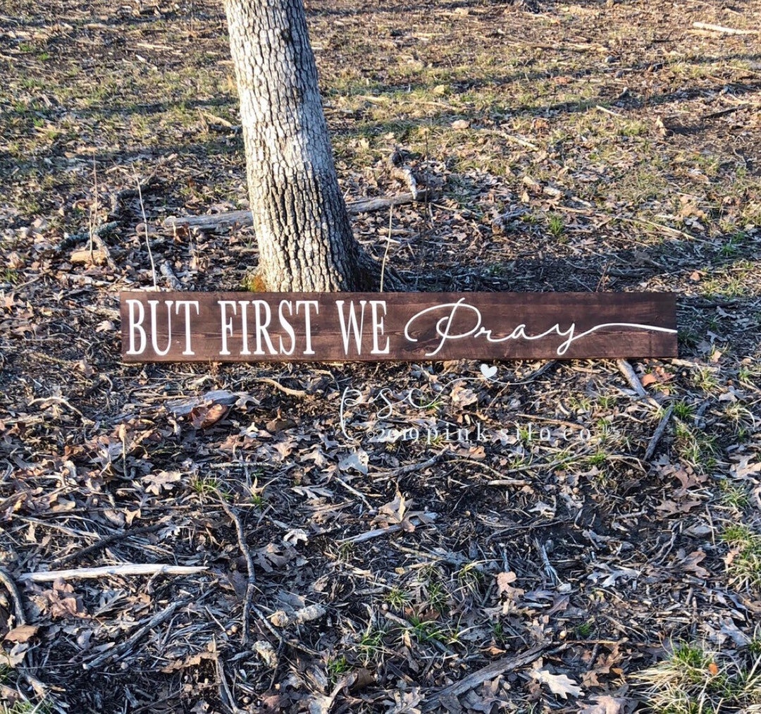 5 Ft Sign / but First We Pray Sign / Farmhouse Wall Decor / Prayer Sign ...