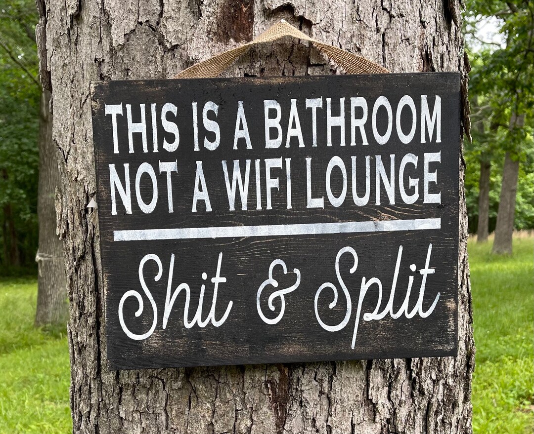 This is a Bathroom Sign / Funny Bathroom Sign / Shit and Split Sign ...