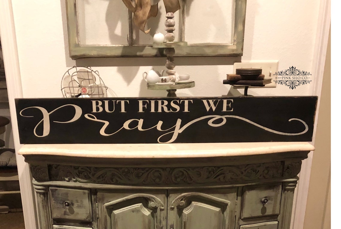 Distressed Prayer Sign / but First We Pray Sign / Farmhouse | Etsy