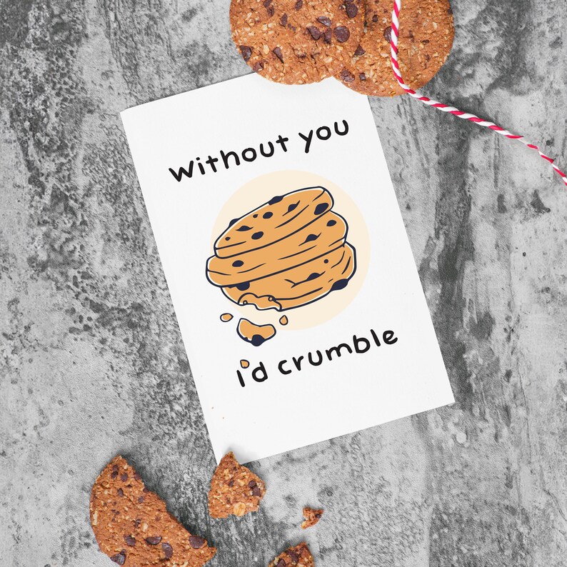 Printable Greeting Card Without You I'd Crumble Cute Cookie ...