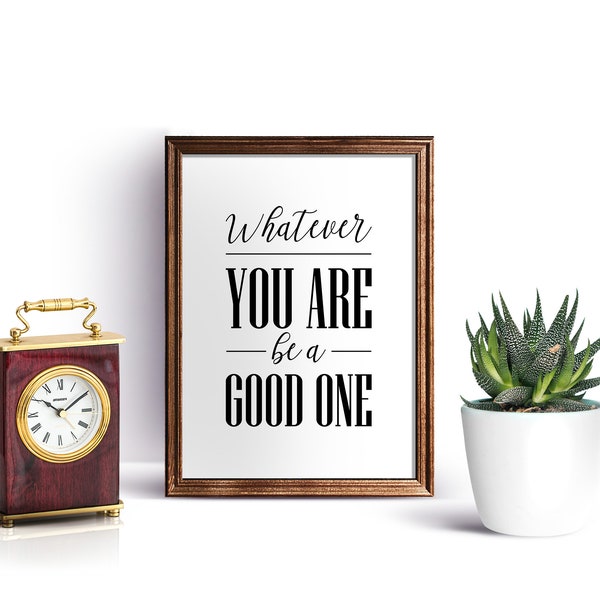 Whatever You Are Be a Good One - Etsy