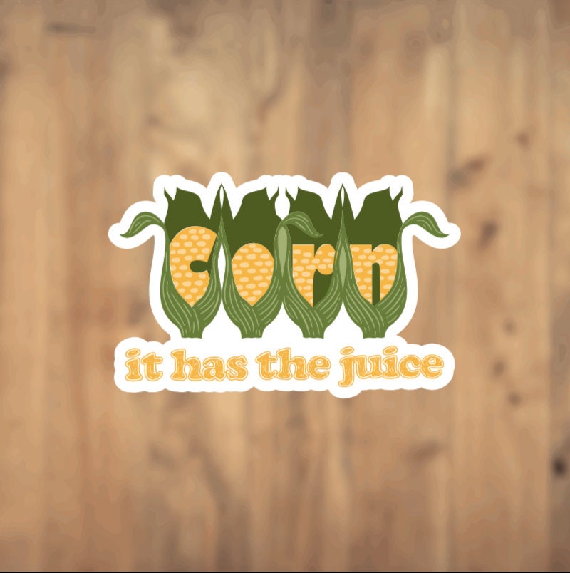 Tiktok Corn Kid Corn Sticker It Has the Juice Sticker Vinyl - Etsy
