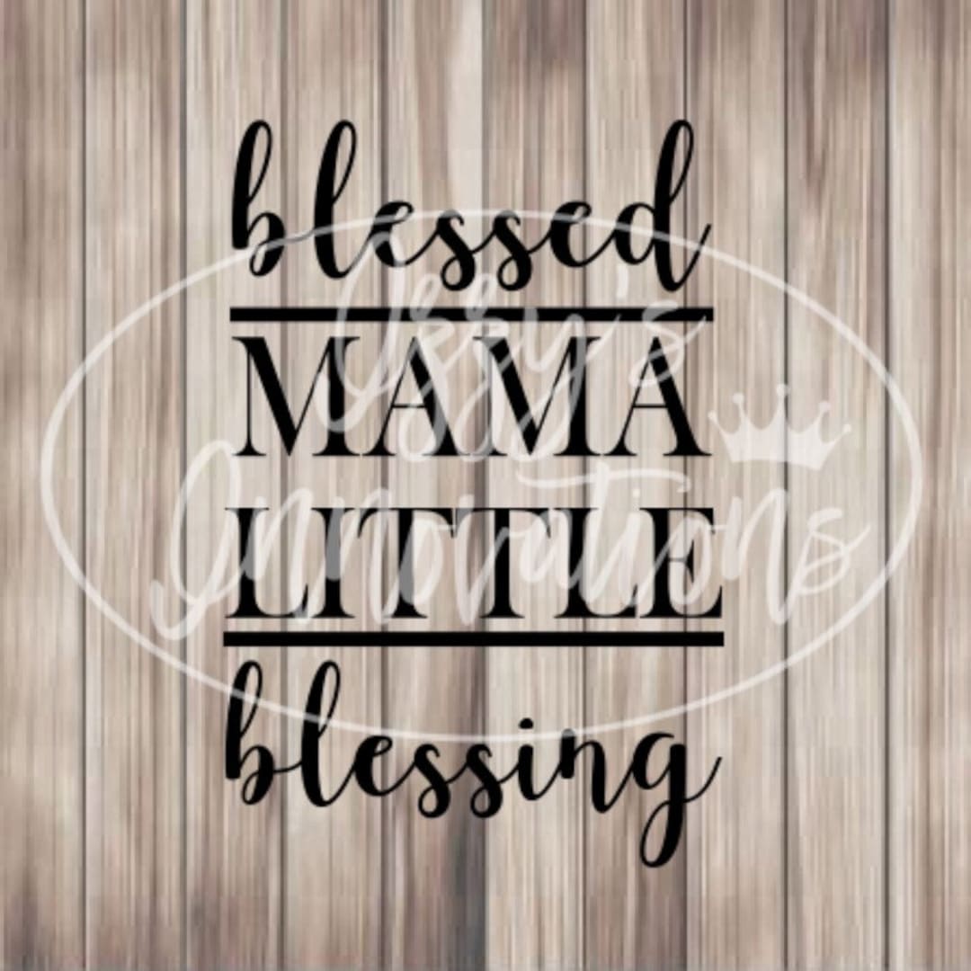 Blessed Mama Little Blessing SVG Cut File (digital Download) - Etsy