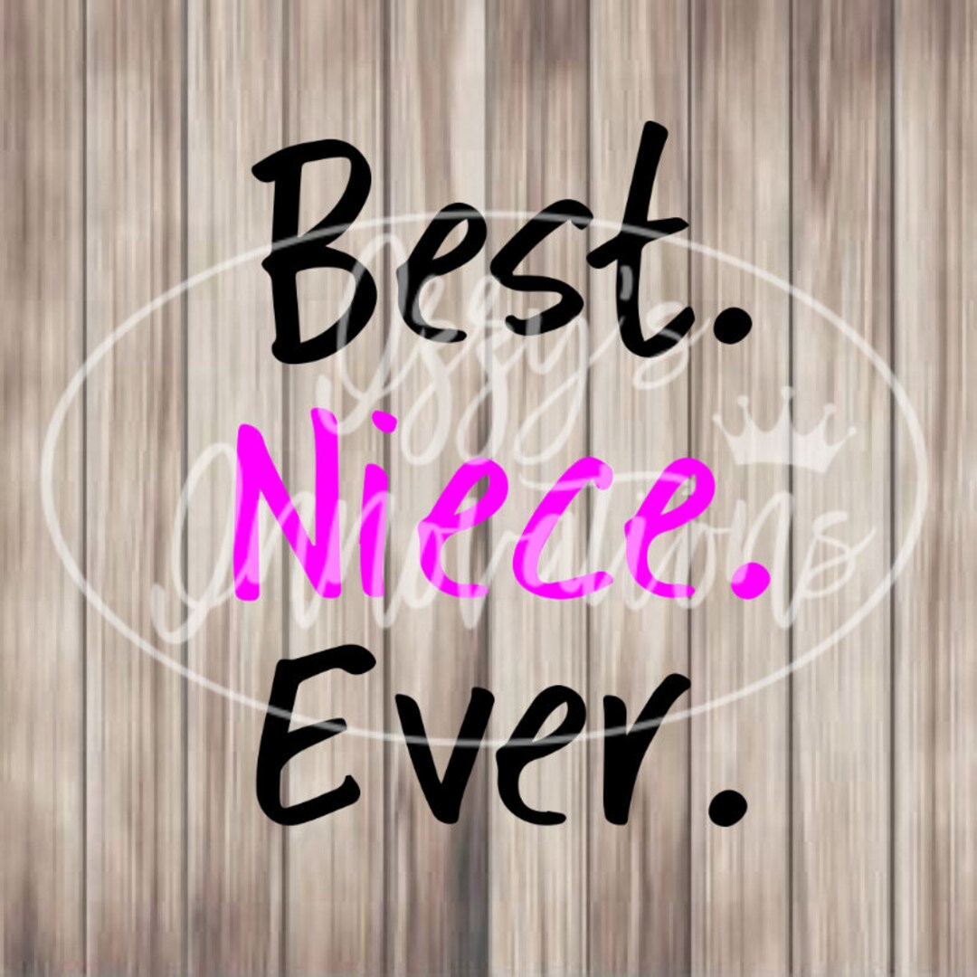 Best Niece Ever, Svg for Cricut, for Silhouette, Cut File, Jpg, Png ...
