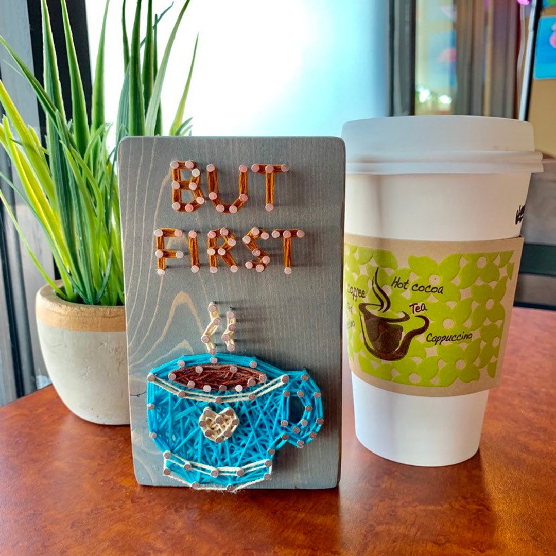 But First Coffee Sign Coffee String Art Coffee Decorations - Etsy