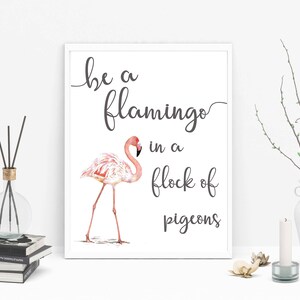 Be a Flamingo in a Flock of Pigeons / Instant Download Print - Etsy