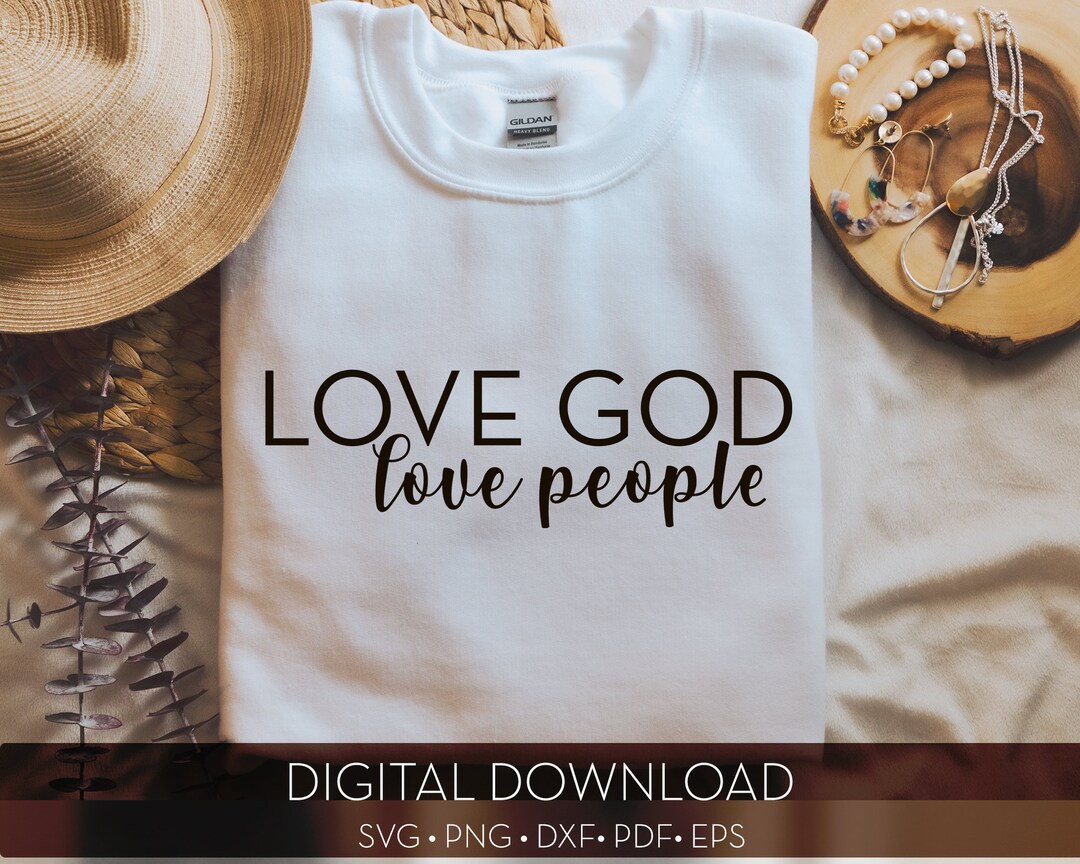 Love God Love People / Digital Cut File / Svg, Png, Dxf, Pdf, Eps - Etsy
