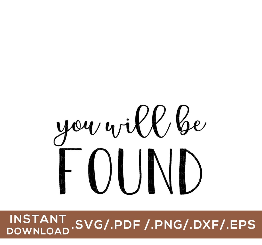 You Will Be Found / Digital Cut File / Svg, Png, Dxf, Pdf, Eps - Etsy