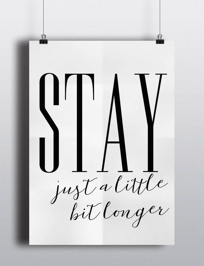 STAY Just a Little Bit Longer / Instant Download Print - Etsy