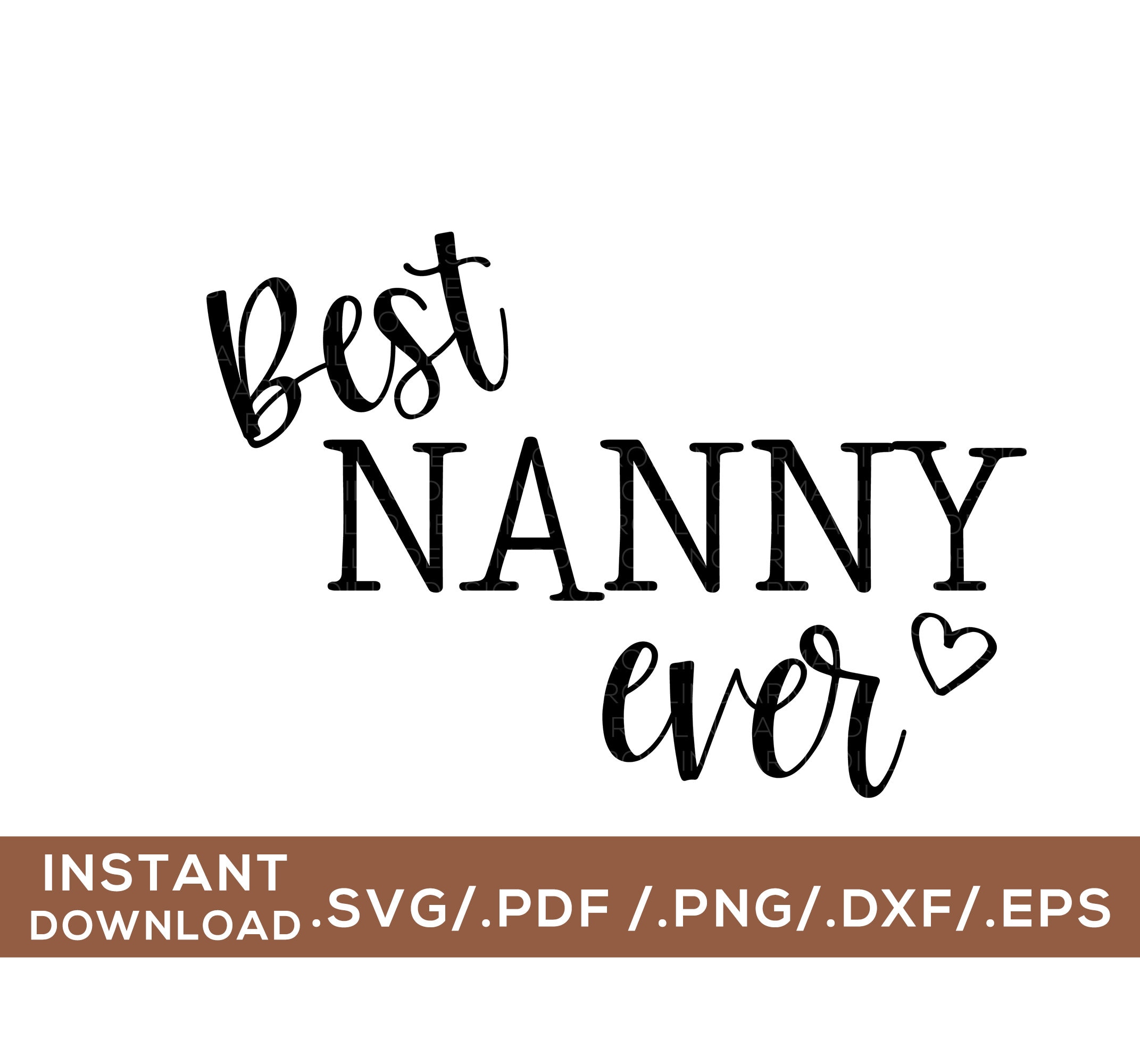 Best Nanny Ever / Digital Cut File / Svg, Png, Dxf, Pdf, Eps - Etsy ...