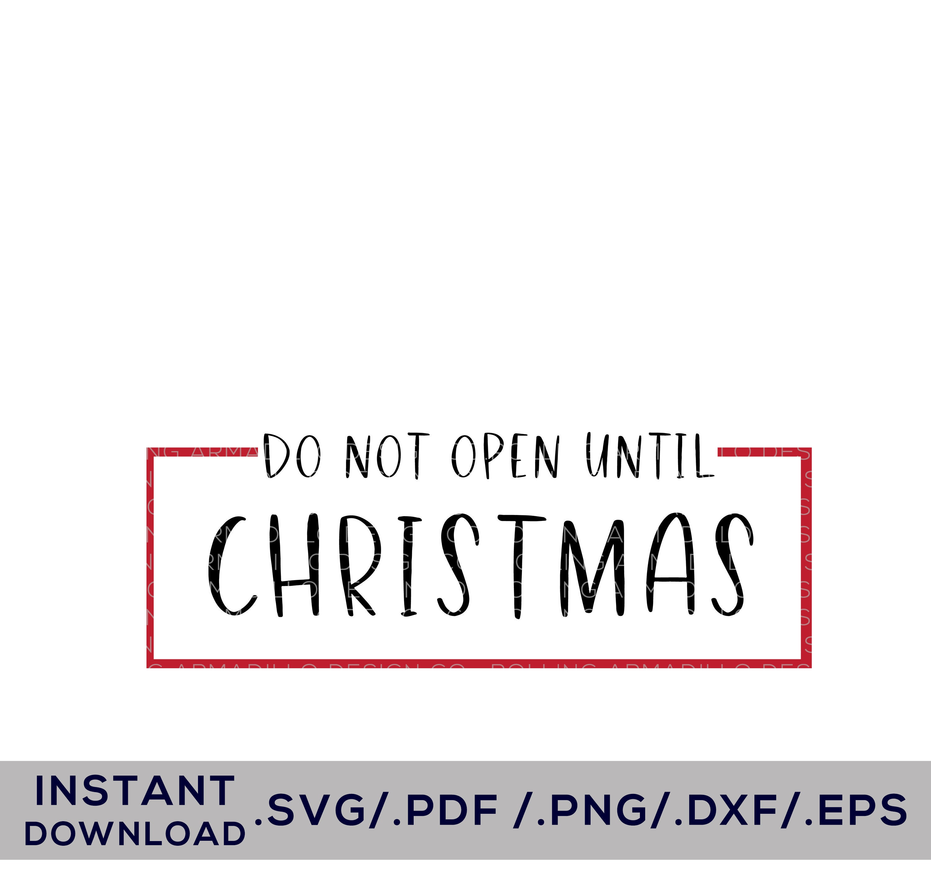 Do Not Open Until Christmas / Cut File/ Svg Pdf Png Eps | Etsy