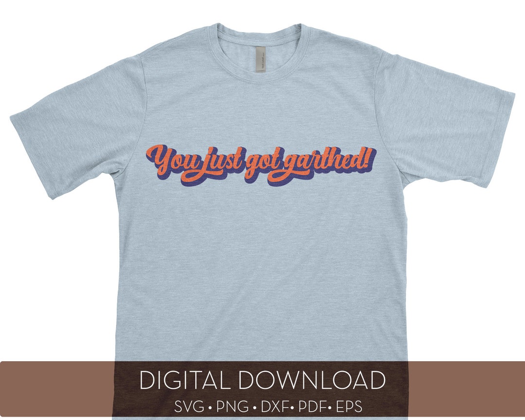 You Just Got Garthed! / Supernatural / Digital Cut File / Svg, Png, Dxf ...