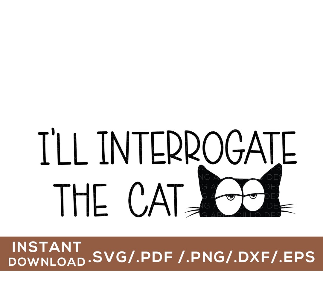 I'll Interrogate the Cat / Supernatural / Digital Cut File / Svg, Png ...