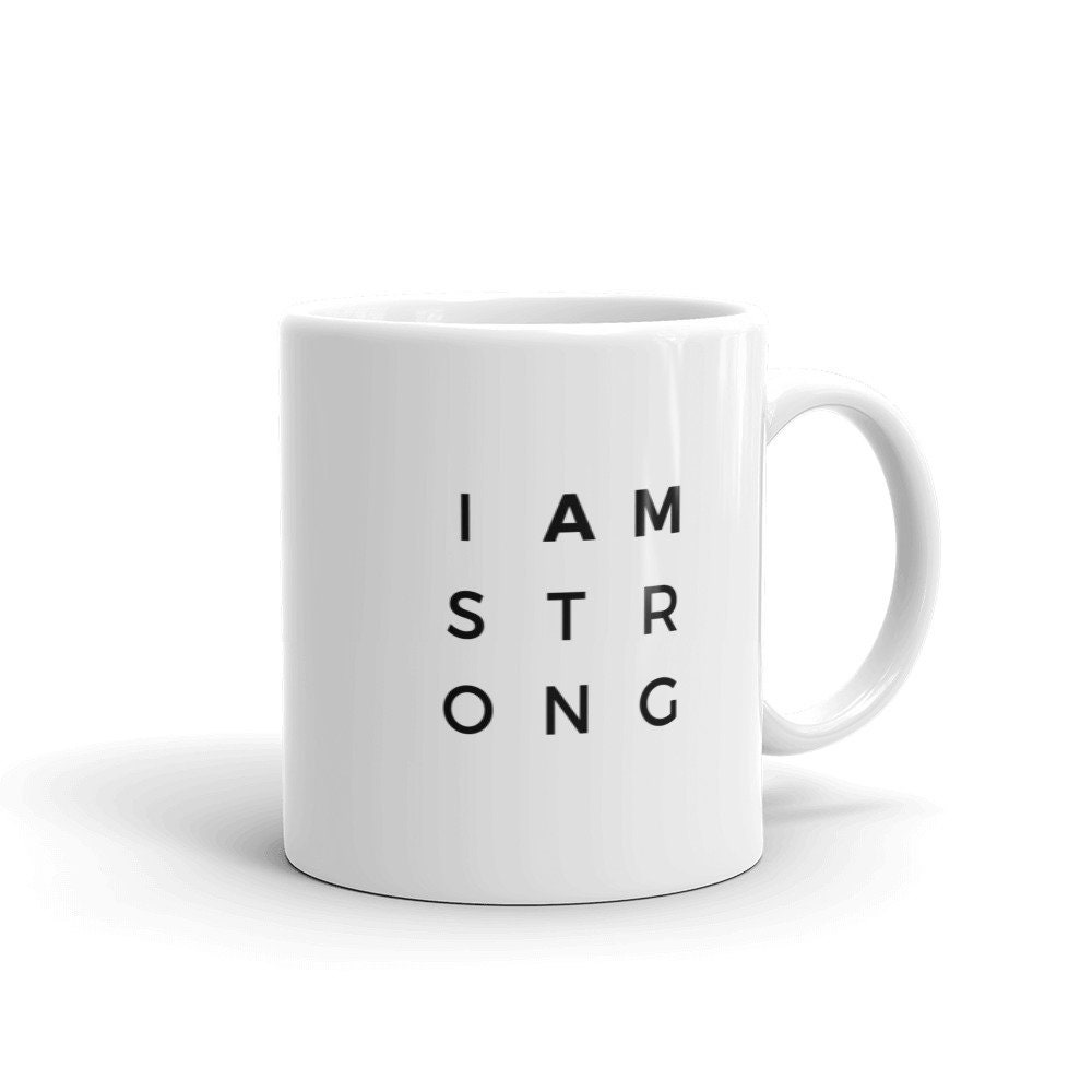 I Am Strong Coffee Mug, Mantra Mug, Affirmation Mug, Motivational Mug ...