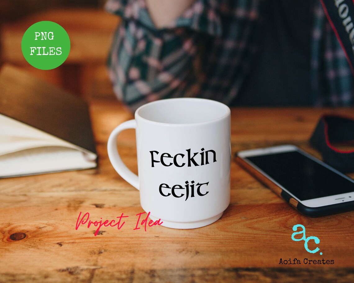Digital Download Feckin Eejit, Irish Gaelic, PNG Files, Irish Download ...