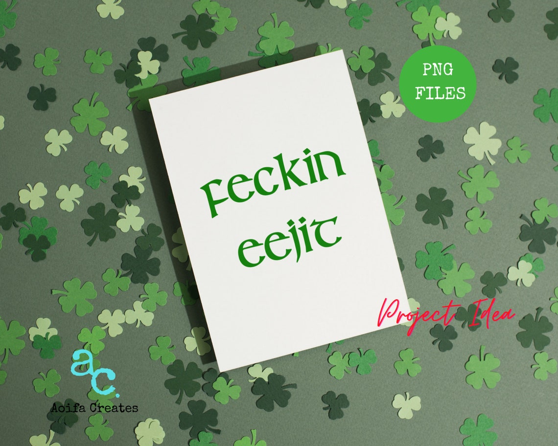 Digital Download Feckin Eejit, Irish Gaelic, PNG Files, Irish Download ...
