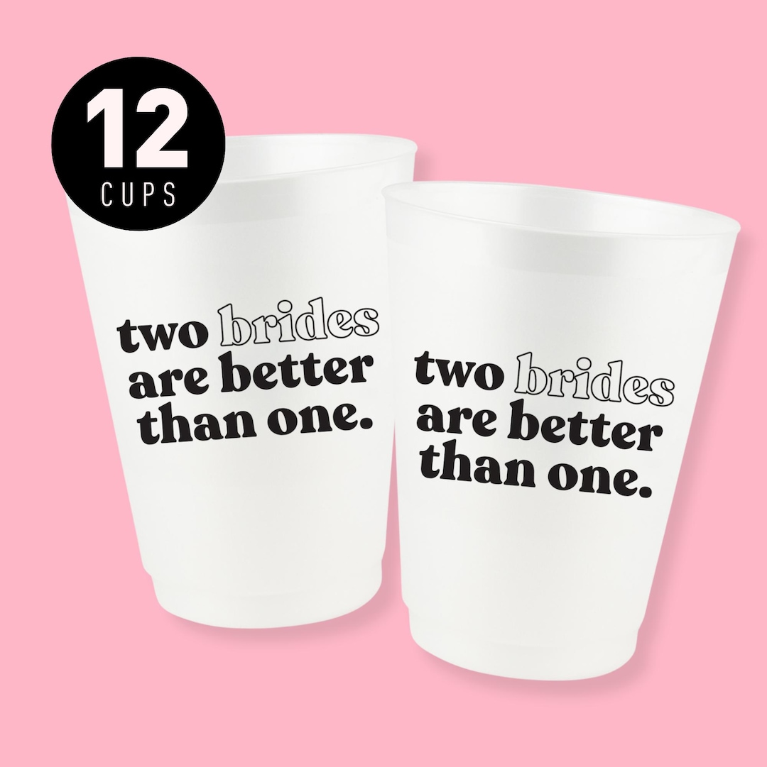Two Brides Are Better Than One Cups - 12 Pk 16 Oz | Custom Designed ...