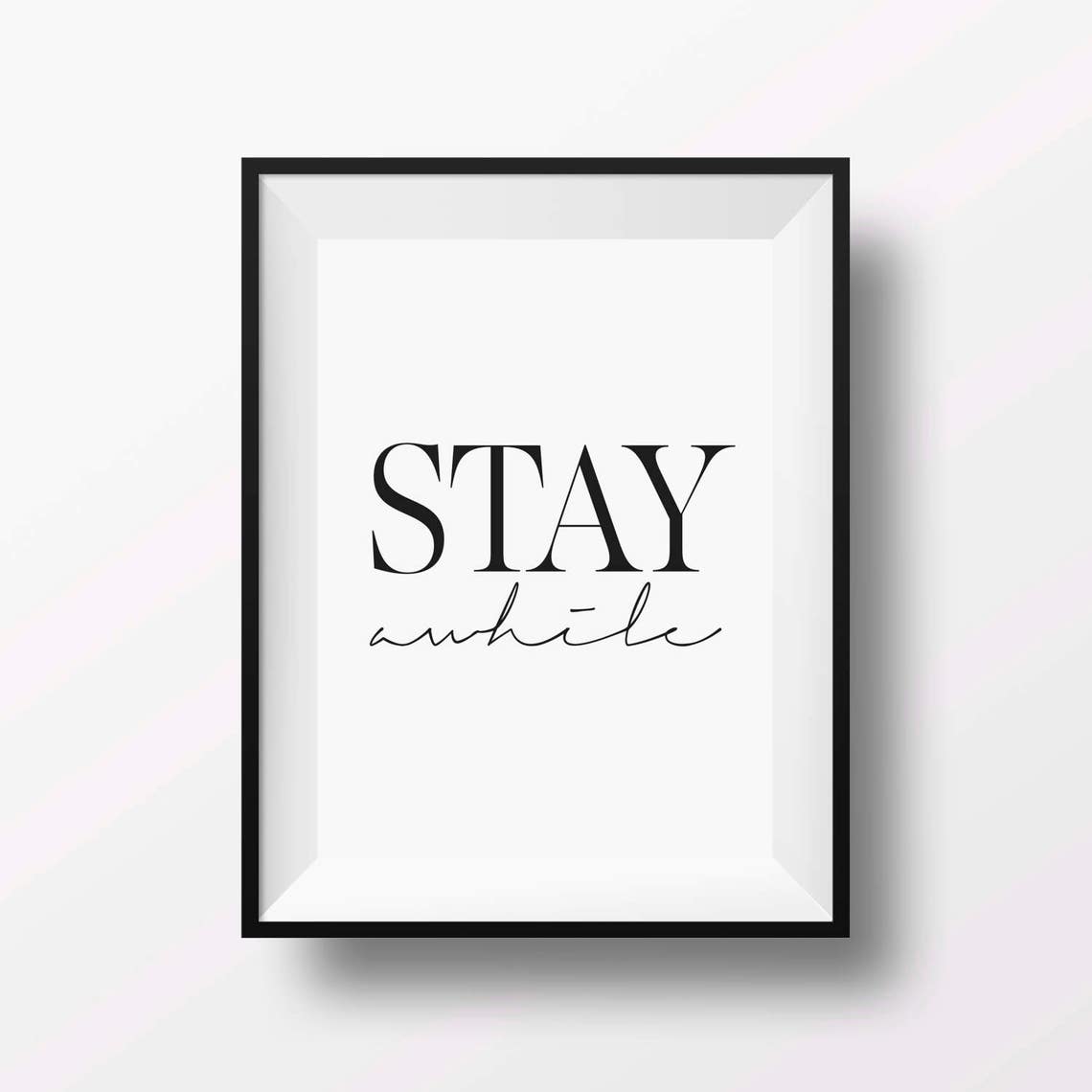 Stay Awhile, Stay Awhile Print, Typography Print, Inspirational Quote ...