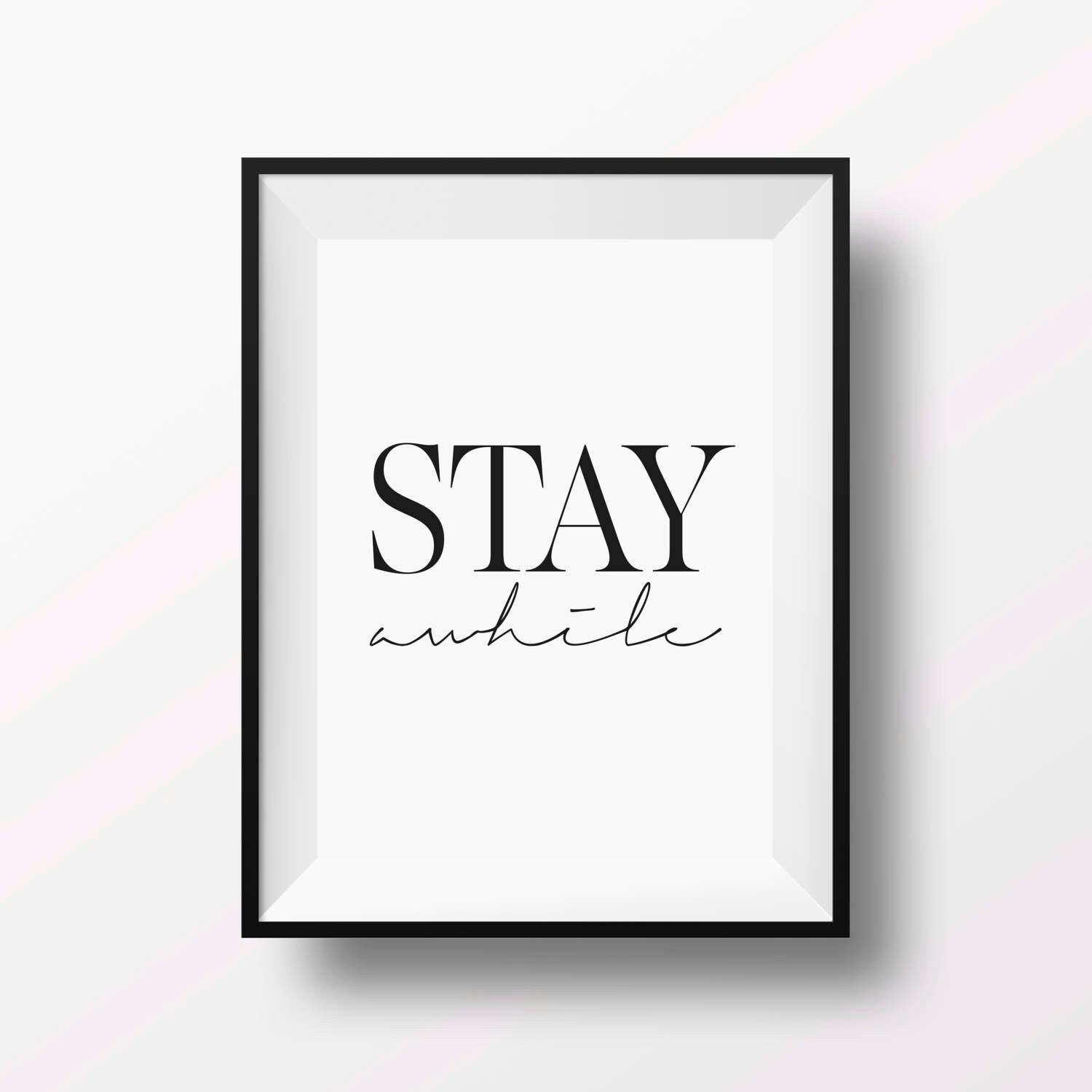 Stay Awhile, Stay Awhile Print, Typography Print, Inspirational Quote ...