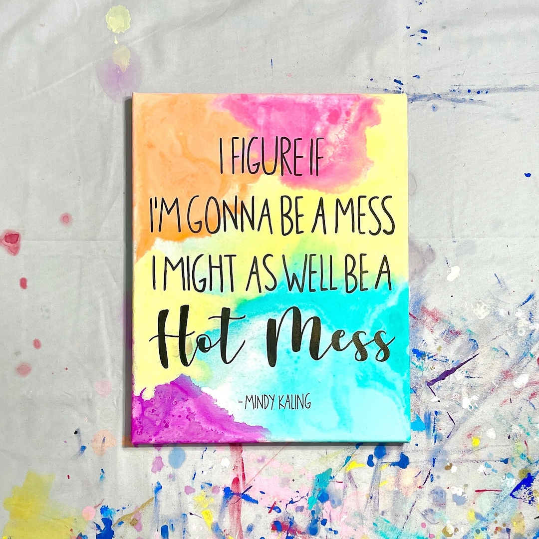 Hot Mess - Mindy Kaling // Customizable Handpainted Quote Canvas Art ...