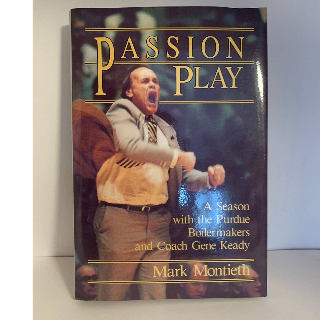 Purdue University Basketball Coach, Gene Keady Passion Play Book by ...