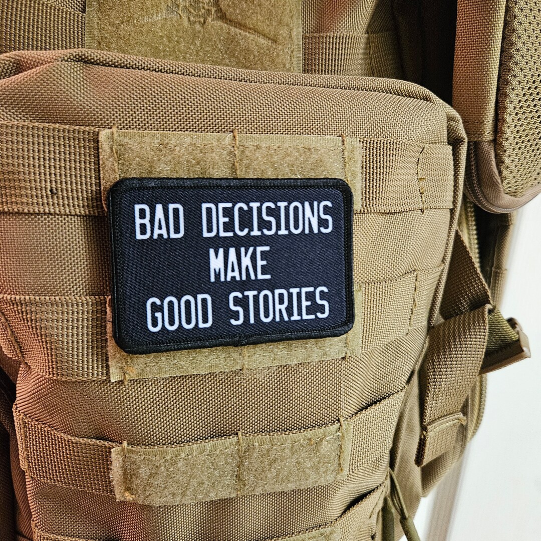 Bad Decisions Make Good Stories Funny Meme 2"x3" Removable Morale Patch ...