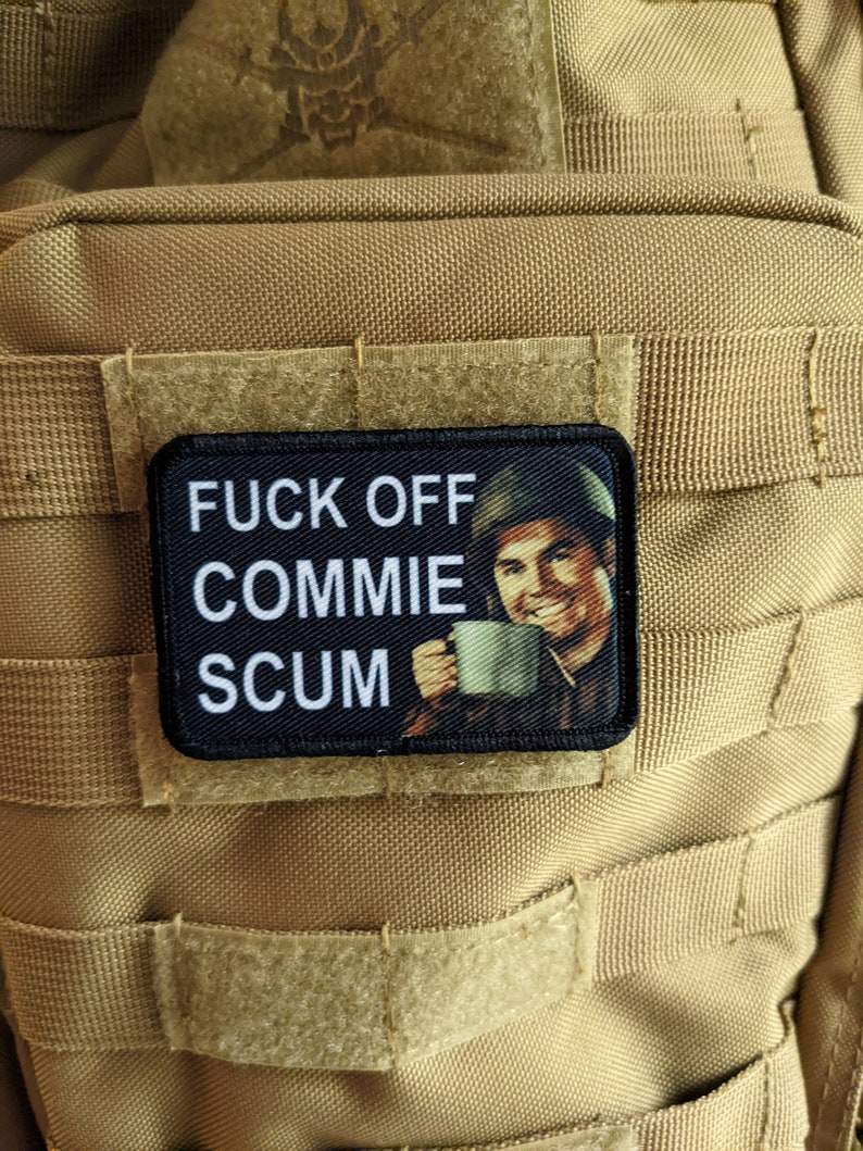 Fuck off Commie Scum Anti-communist Support Meme 2"x3" Morale Patch ...