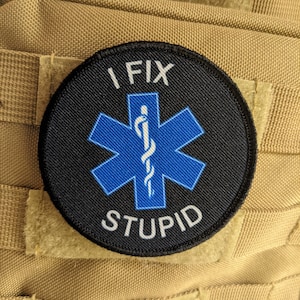 I Fix Stupid Ema Emt Medical Emergency Nurse 3" Circle Morale Patch ...