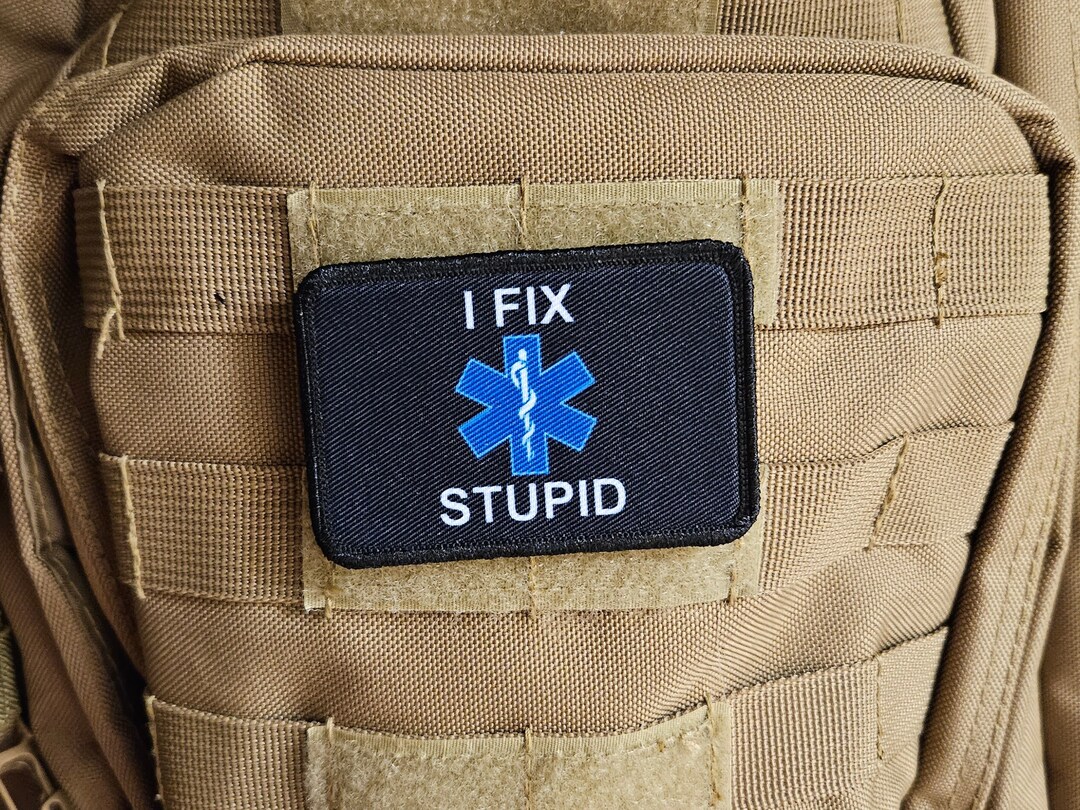 I Fix Stupid Joke for Nurses and ER 2"x3" Morale Patch With Hook and ...