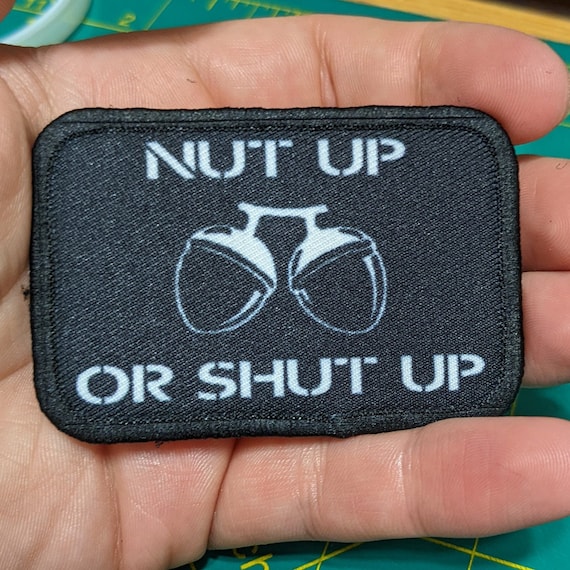 Nut up or Shut up Funny Removable Patch 2x3 Morale - Etsy