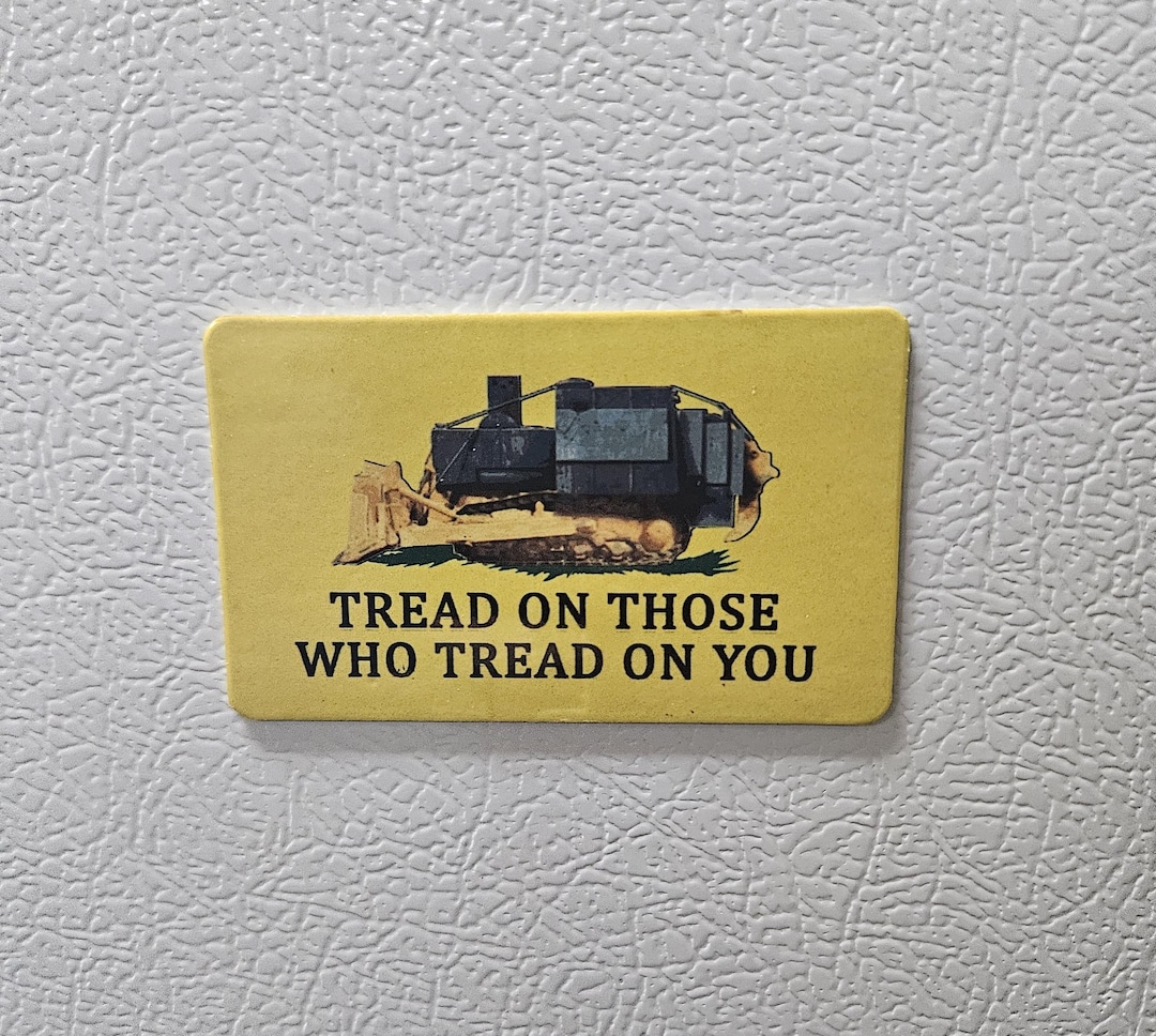 Tread on Those Who Tread on You Killdozer Gadsden Flag Parody Fridge ...