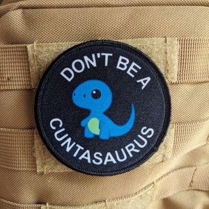 Don't Be a Cuntasaurus Dinosaur Meme 3" Circle Removable Morale Patch With Hook and Loop Backing ...