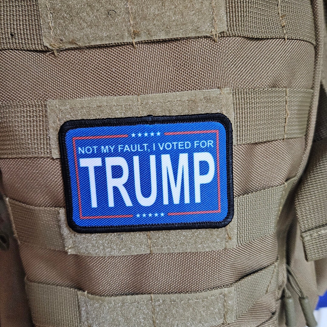 It's Not My Fault I Voted for Trump Meme 2"x3" Removable Morale Patch ...