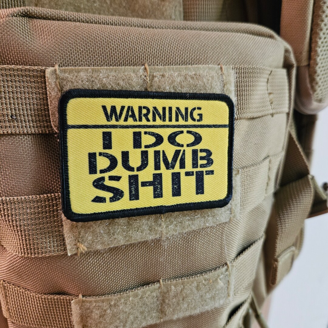 Warning I Do Dumb Shit Meme 2"x3" Morale Patch With Hook and Loop Backing - Etsy