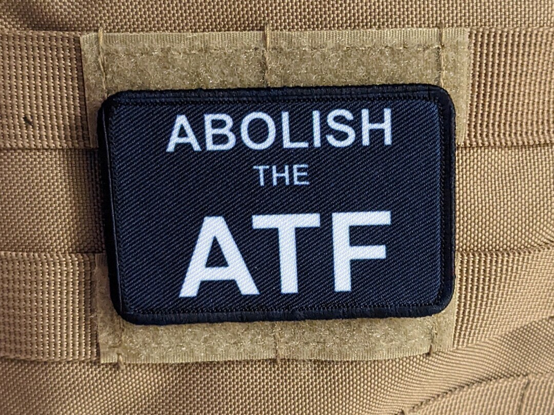 Abolish the ATF Anti-government Meme 2"x3" Removable Morale Patch With ...