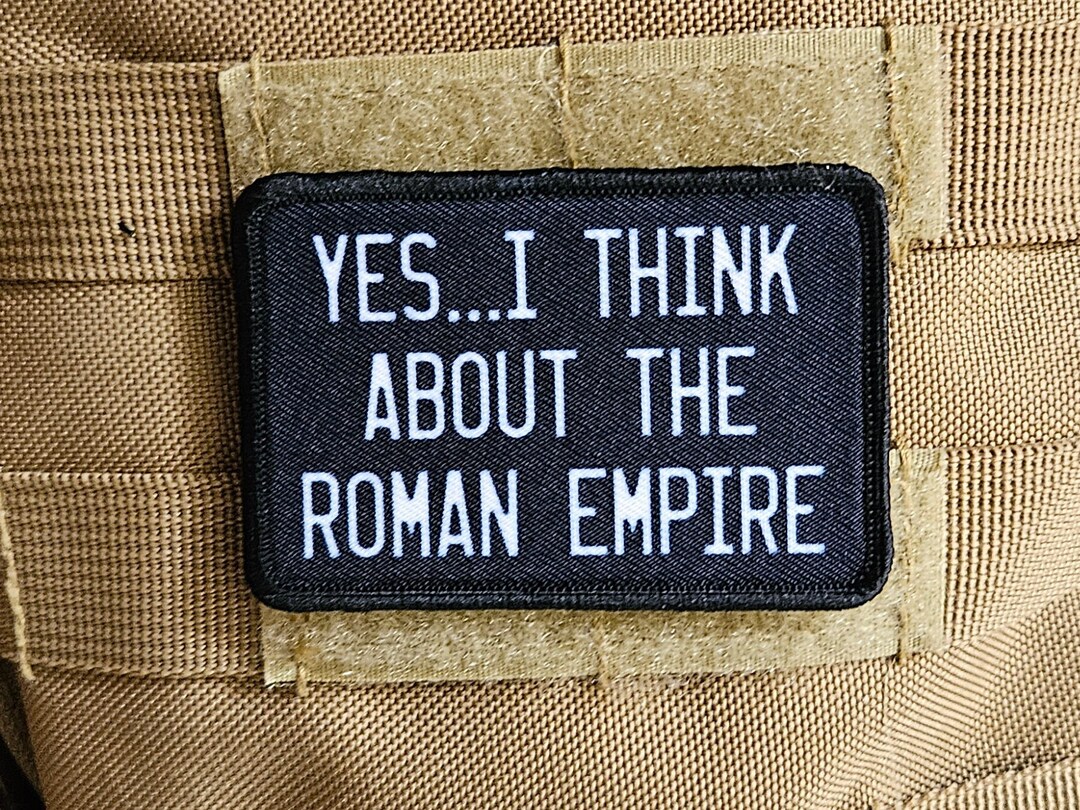 Yes I Think About the Roman Empire Removable Patch 2"x3" Morale Patch ...