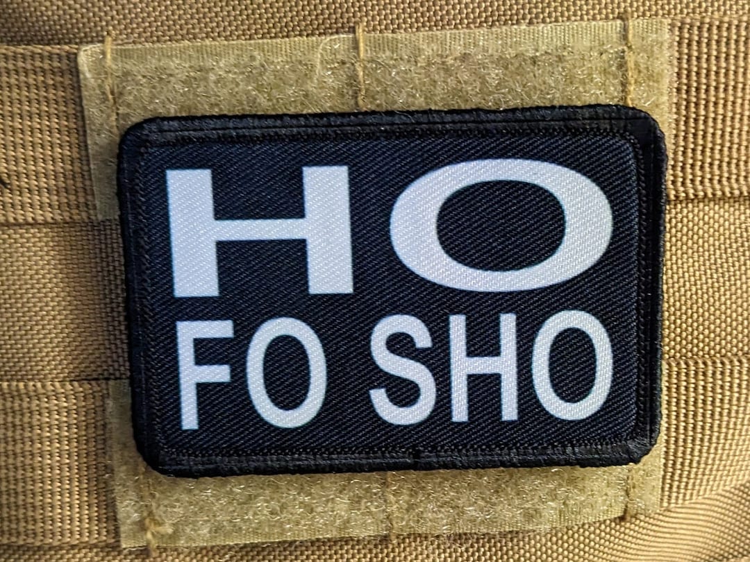 Ho Fo Sho Funny Quote Meme 2"x3" Removable Morale Patch With Hook and ...