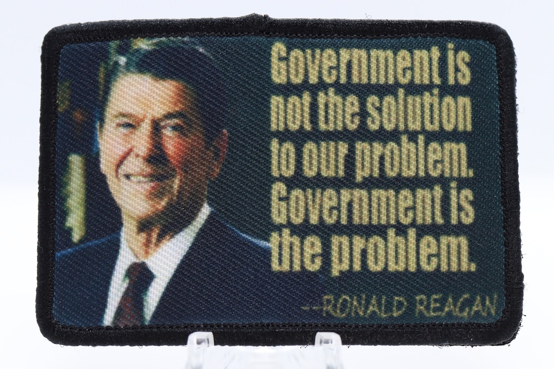 Government is the Problem Ronald Reagan 2"x3" Morale Patch With Hook ...