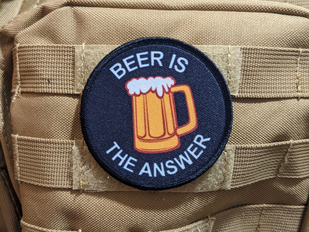 Beer is the Answer Meme Funny 3" Circle Morale Patch With Hook and Loop ...