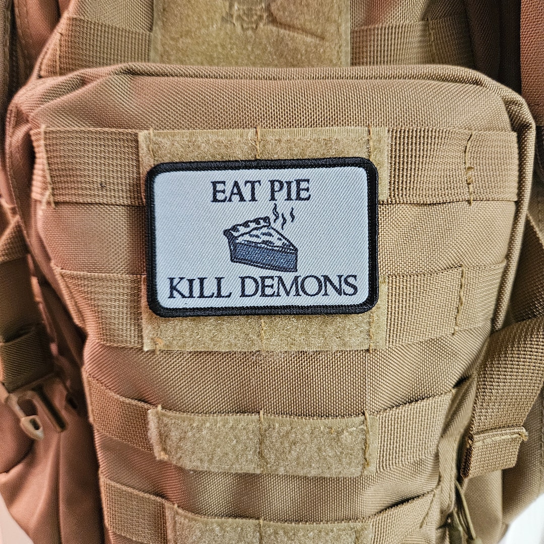 Eat Pie Kill Demons Funny Meme 2"x3" Removable Morale Patch With Hook ...