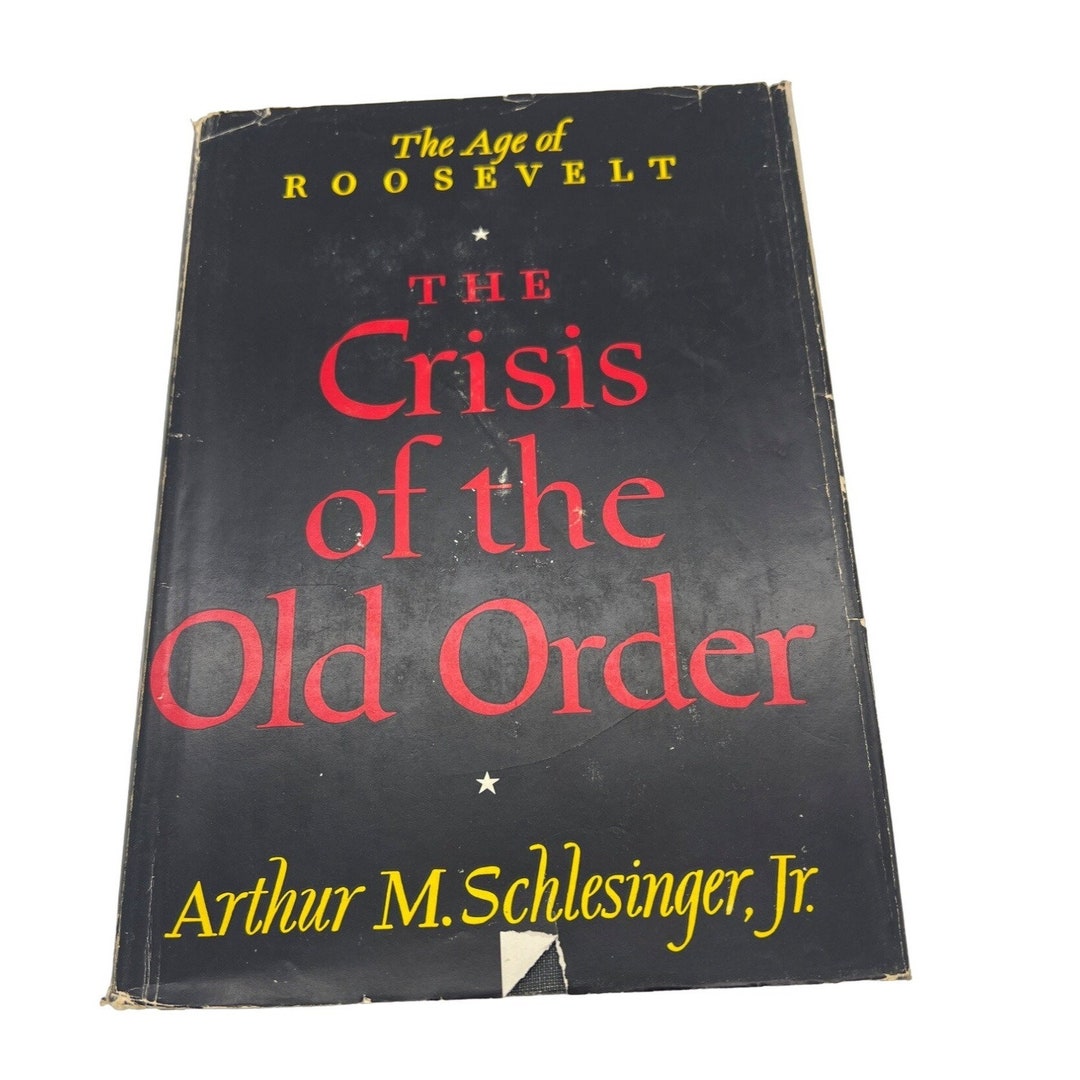 1957 the Age of Roosevelt the Crisis of the Old Order Arthur M ...
