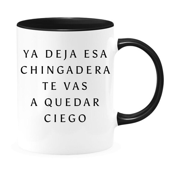 Ya Deja Esa Chingadera Funny Fathers Day Coffee Mug Gifts in - Etsy