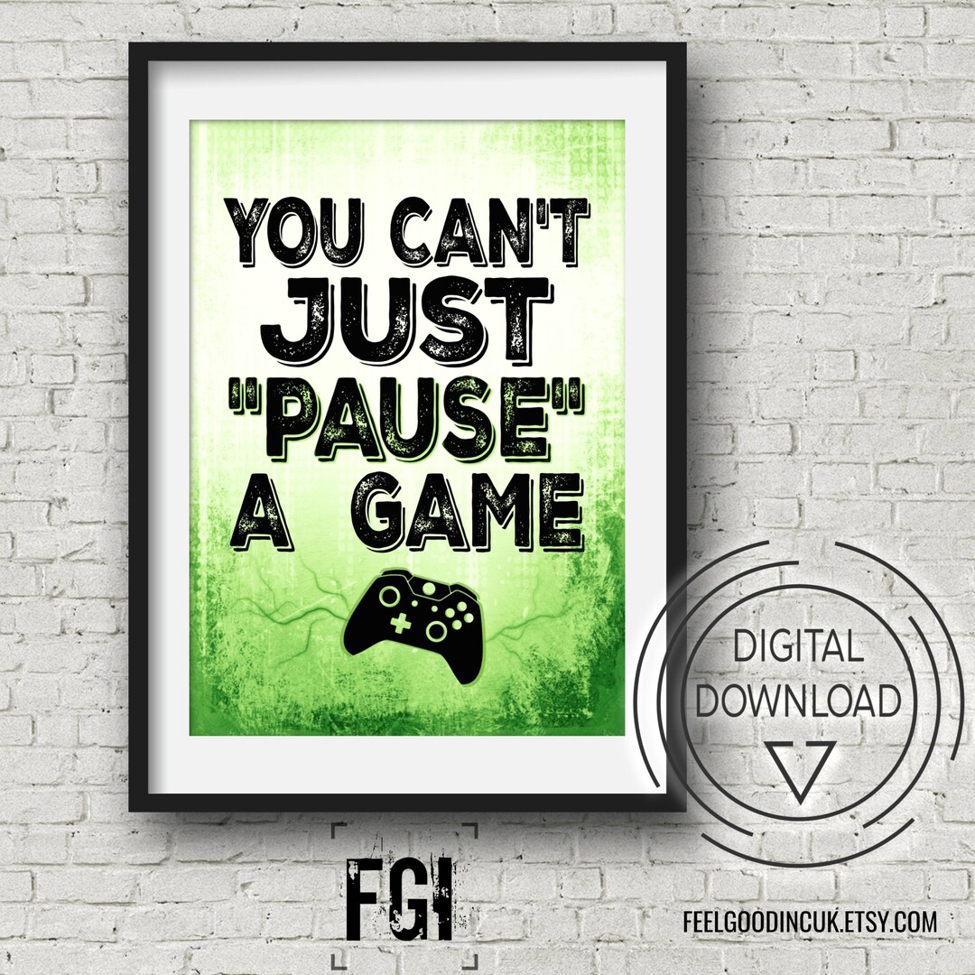 You Can't Just Pause a Game Video Game Wall Art With an Xbox Controller ...