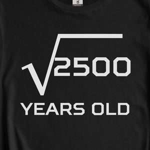 Square Root of 2500 Funny 50th Birthday Shirt - Birthday Gift for 50 ...