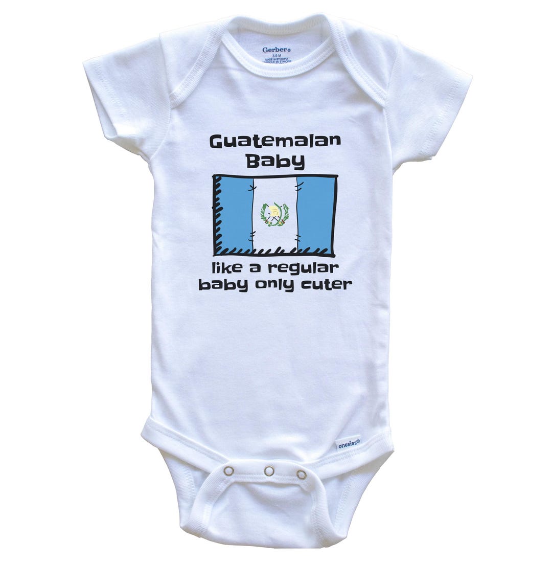 Guatemalan Baby Like A Regular Baby Only Cuter Funny Guatemala Flag ...