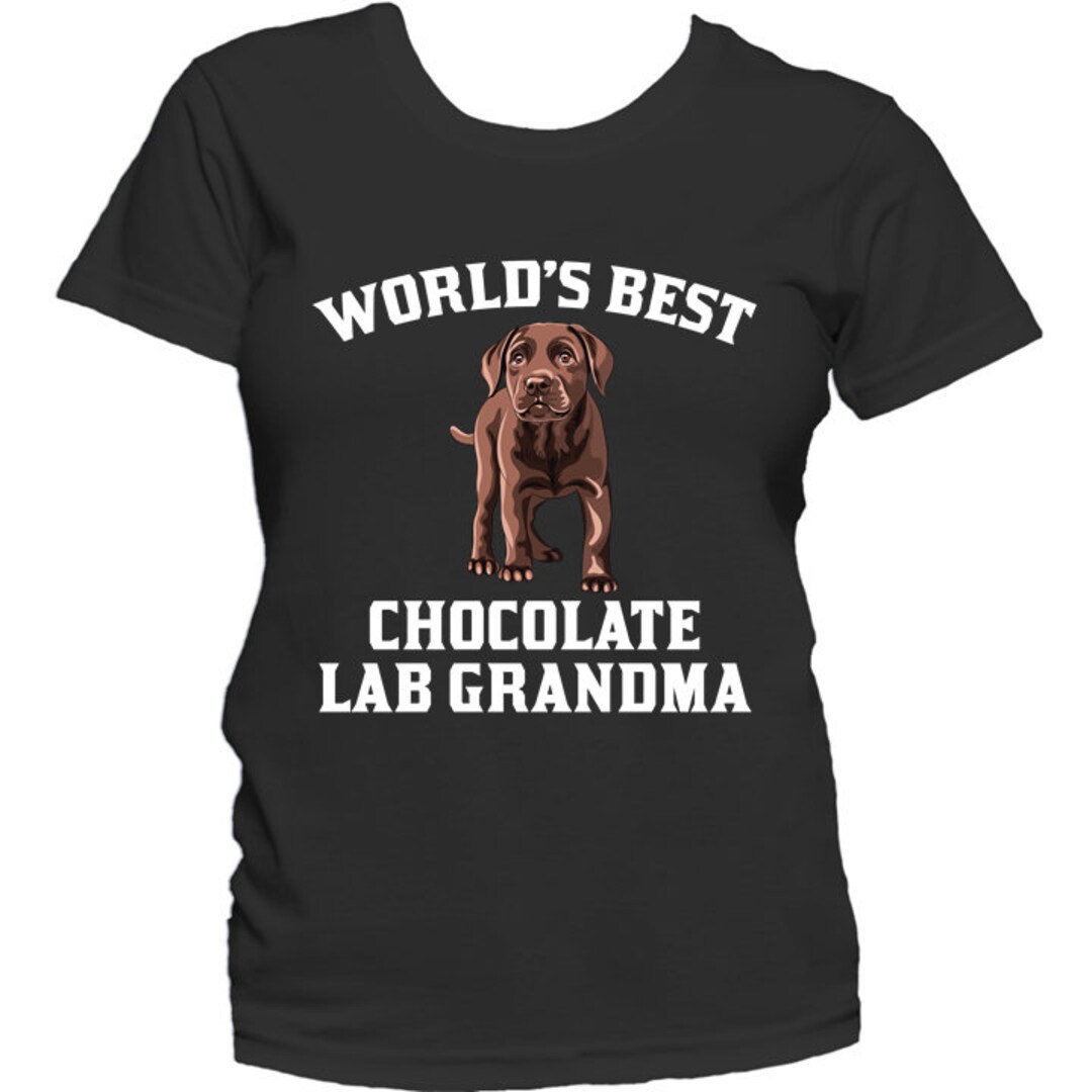 Women's Chocolate Lab Shirt - World's Best Chocolate Lab Grandma Dog ...