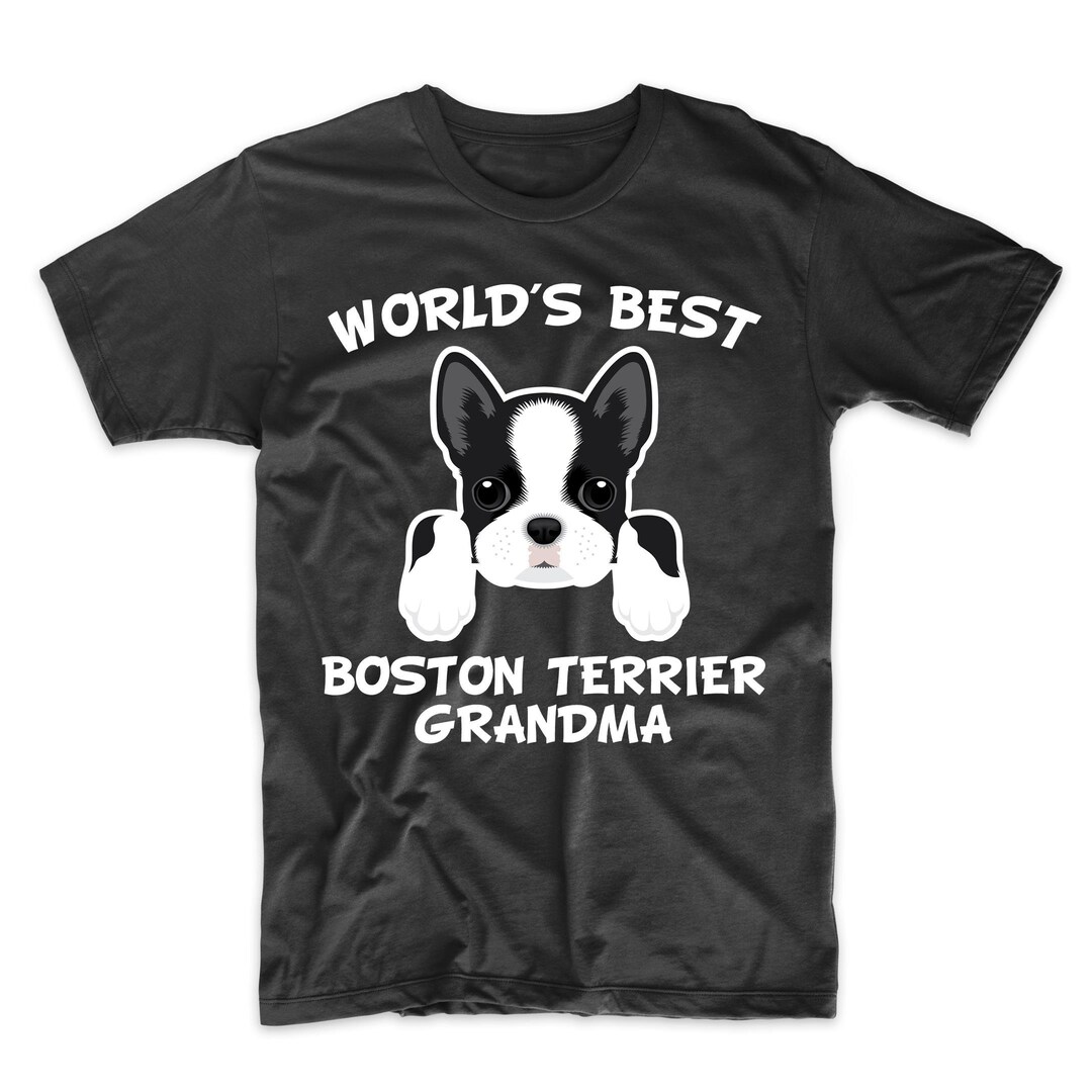 Boston Terrier Grandma Shirt - World's Best Boston Terrier Grandma Dog ...
