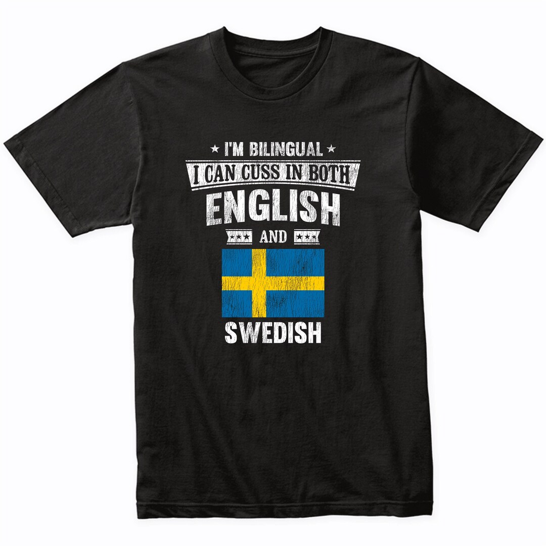 I'm Bilingual I Can Cuss in Both English and Swedish Funny Sweden Flag ...