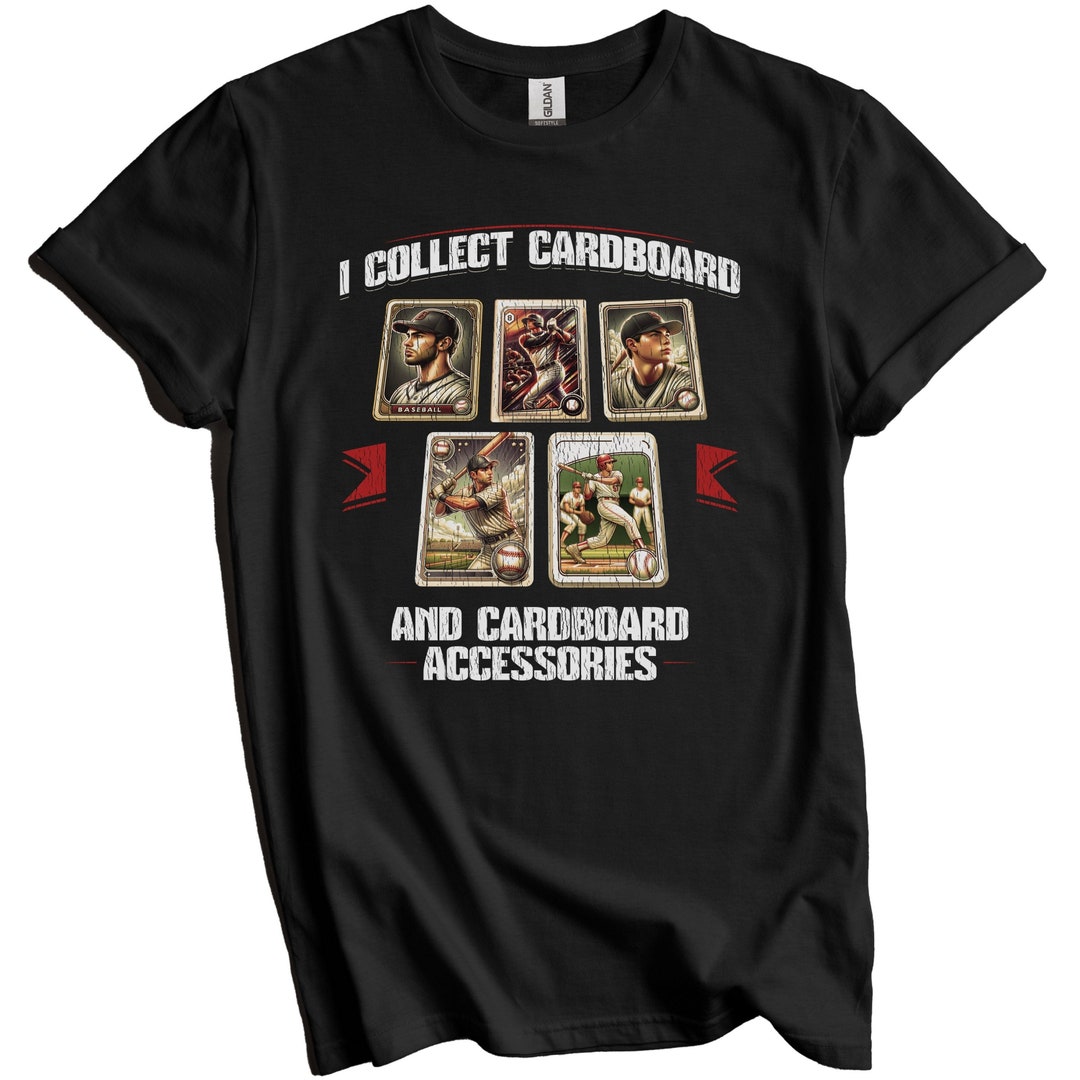 Baseball Card Collector Gift - I Collect Cardboard and Cardboard ...